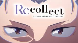 Recollect - 鈴木このみ,Ashnikko （TVアニメ『Re:ゼロから始める異世界生活 4th season』 オープニング主題歌 ...